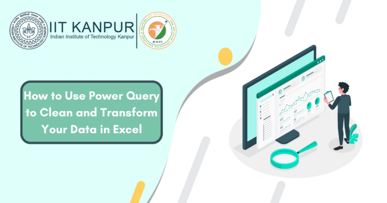 How to Use Power Query to Clean and Transform Your Data in Excel - E&ICT Academy, IIT Kanpur