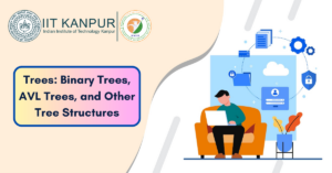 Trees: Binary Trees, AVL Trees and Other Tree Structures - E&ICT Academy, IIT Kanpur